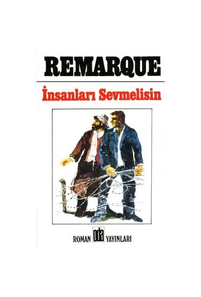 İnsanları Sevmelisin - Erich Maria Remarque İnsanları Sevmelisin - Erich Maria Remarque