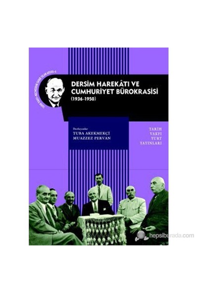 Dersim Harekatı Ve Cumhuriyet Bürokrasisi (1936-1950)-Kolektif