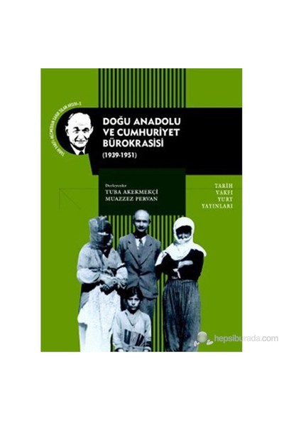Doğu Anadolu Ve Cumhuriyet Bürokrasisi (1939-1951)-Tuba Akekmekçi Doğu Anadolu Ve Cumhuriyet Bürokrasisi (1939-1951)-Tuba Akekmekçi
