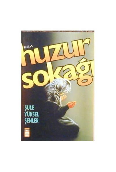 Huzur Sokağı - Şule Yüksel Şenler