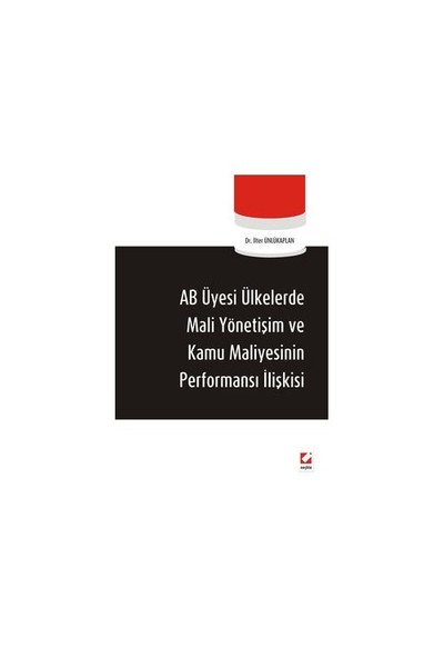 AB Üyesi Ülkelerde Mali Yönetişim ve Kamu Maliyesinin Performans İlişkisi AB Üyesi Ülkelerde Mali Yönetişim ve Kamu Maliyesinin Performans İlişkisi