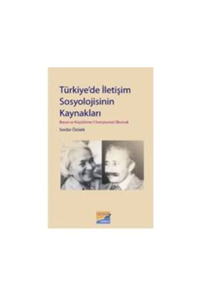 Türkiye'de İletişim Sosyolojisinin Kaynakları: Boran ve Küçükömer'i Semptomal Okumak Türkiye'de İletişim Sosyolojisinin Kaynakları: Boran ve Küçükömer'i Semptomal Okumak