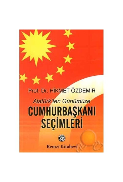 Atatürk'Ten Günümüze Cumhurbaşkanı Seçimleri-Hikmet Özdemir