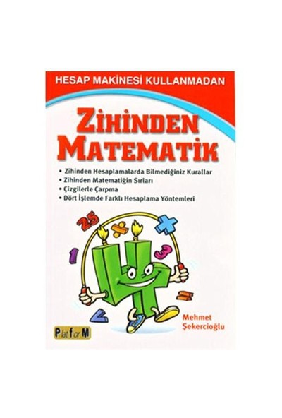 Hesap Makinesi Kullanmadan Zihinden Matematik - Mehmet Şekercioğlu Hesap Makinesi Kullanmadan Zihinden Matematik - Mehmet Şekercioğlu