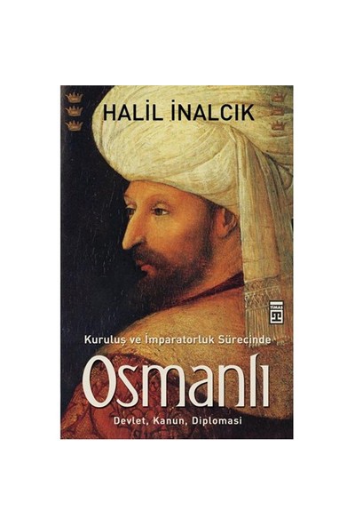 Kuruluş ve İmparatorluk Sürecinde Osmanlı - Halil İnalcık Kuruluş ve İmparatorluk Sürecinde Osmanlı - Halil İnalcık
