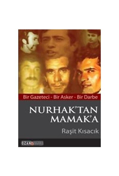 Nurhak’tan Mamak’a - Bir Gazeteci - Bir Asker - Bir Darbe - Raşit Kısacık