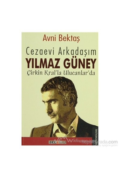 Cezaevi Arkadaşım Yılmaz Güney-Avni Bektaş
