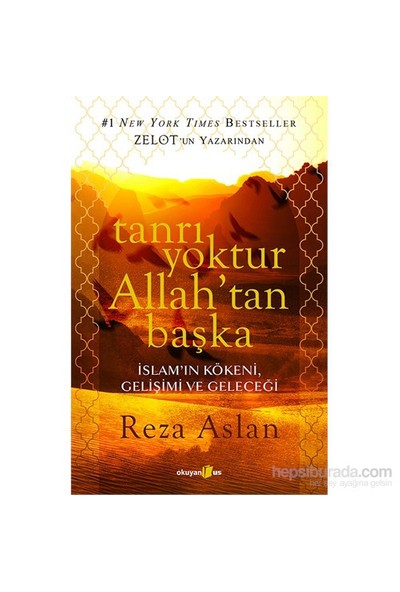 Tanrı Yoktur Allah'tan Başka - İslam'ın Kökeni, Gelişimi ve Geleceği - Reza Aslan Tanrı Yoktur Allah'tan Başka - İslam'ın Kökeni, Gelişimi ve Geleceği - Reza Aslan