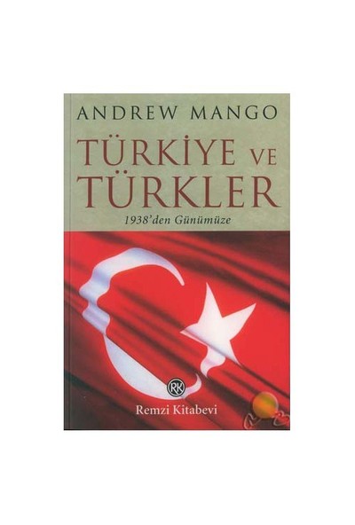 Türkiye Ve Türkler ( The Turks Today )-Andrew Mango Türkiye Ve Türkler ( The Turks Today )-Andrew Mango