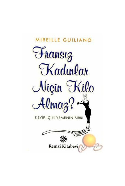 Fransız Kadınlar Niçin Kilo Almaz?-Mireille Guiliano