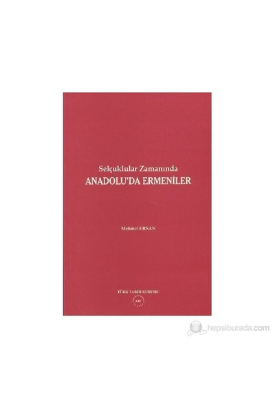 Selçuklular Zamanında Anadolu'Da Ermeniler-Mehmet Ersan Selçuklular Zamanında Anadolu'Da Ermeniler-Mehmet Ersan