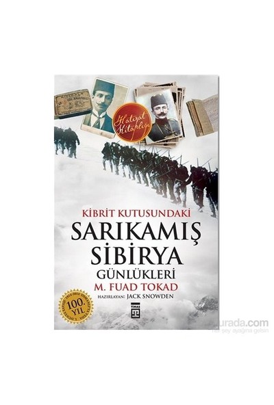 Kibrit Kutusundaki Sarıkamış - Sibirya Günlükleri - M. Fuad Tokad Kibrit Kutusundaki Sarıkamış - Sibirya Günlükleri - M. Fuad Tokad