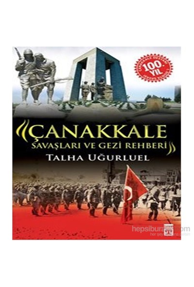 Çanakkale Savaşları ve Gezi Rehberi - Talha Uğurluel Çanakkale Savaşları ve Gezi Rehberi - Talha Uğurluel