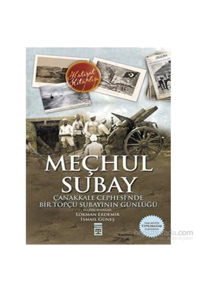 Meçhul Subay/ Çanakkale Cephesinde Bir Topçu Subayının Günlüğü-İsmail Güneş