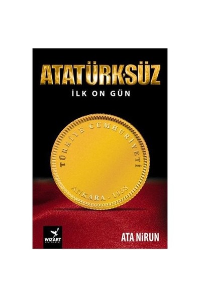 Atatürksüz İlk On Gün-Ata Nirun
