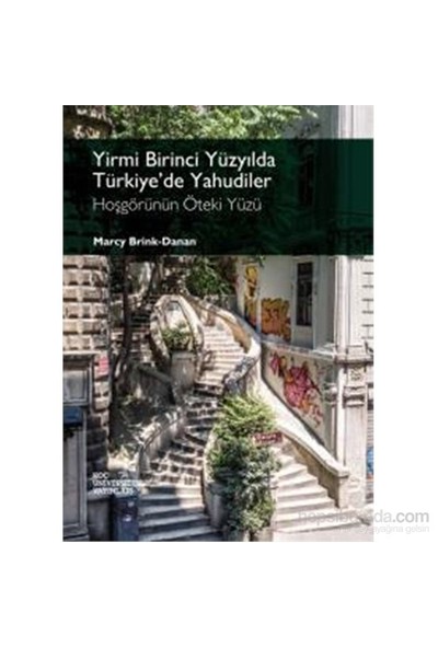 Yirmi Birinci Yüzyılda Türkiye’De Yahudiler Hoşgörünün Öteki Yüzü-Marcy Brink-Danan