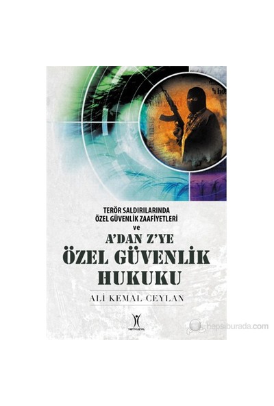 A’Dan Z’Ye Özel Güvenlik Hukuku - (Terör Saldırılarında Özel Güvenlik Zaafiyetleri)-Ali Kemal Ceylan