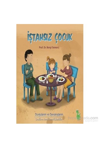 Duygularım Ve Davranışlarım-İştahsız Çocuk-Bengi Semerci Duygularım Ve Davranışlarım-İştahsız Çocuk-Bengi Semerci