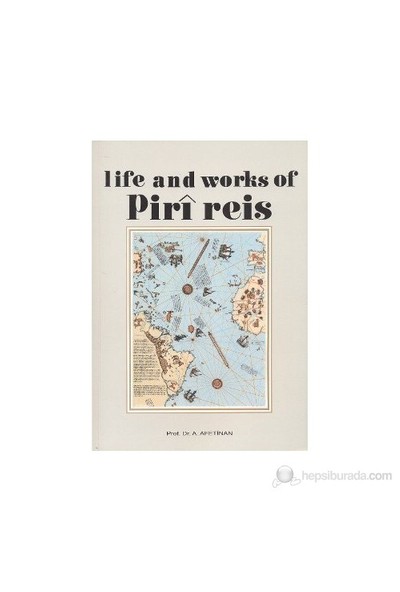 Life And Works Of Piri Reis-A. Afetinan Life And Works Of Piri Reis-A. Afetinan