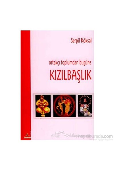 Ortakçı Toplumdan Bugüne Kızılbaşlık-Serpil Köksal Ortakçı Toplumdan Bugüne Kızılbaşlık-Serpil Köksal