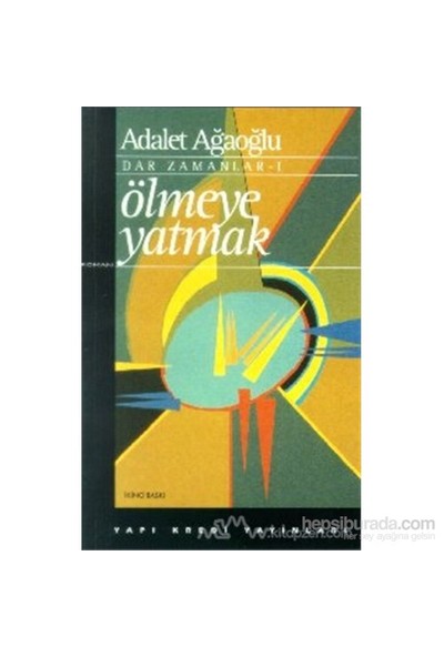 Ölmeye Yatmak Dar Zamanlar 1-Adalet Ağaoğlu