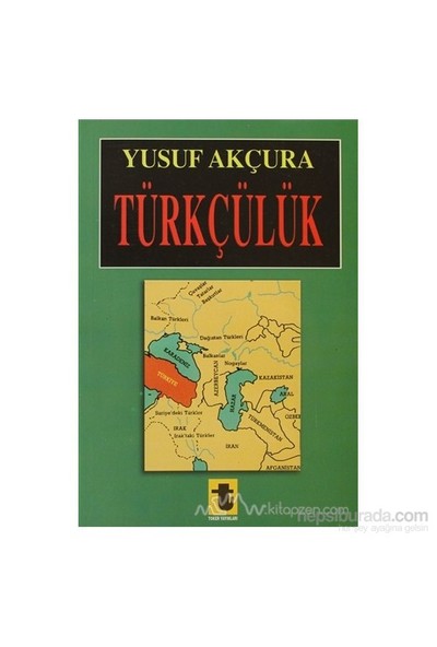 Türkçülük - Yusuf Akçura Türkçülük - Yusuf Akçura