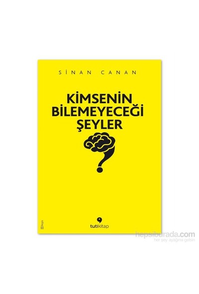 Kimsenin Bilemeyeceği Şeyler - Sinan Canan