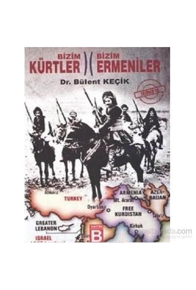 Bizim Kürtler Bizim Ermeniler-Bülent Keçik Bizim Kürtler Bizim Ermeniler-Bülent Keçik