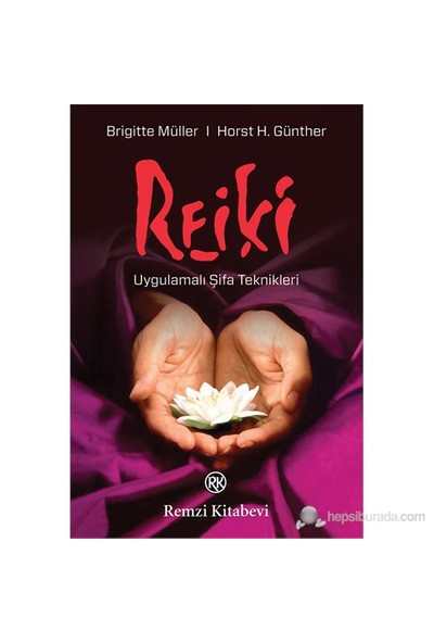Reiki Uygulamalı Şifa Teknikleri-Brigitte Müller Reiki Uygulamalı Şifa Teknikleri-Brigitte Müller