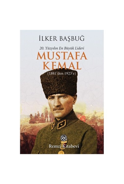20. Yüzyılın En Büyük Lideri Mustafa Kemal - İlker Başbuğ