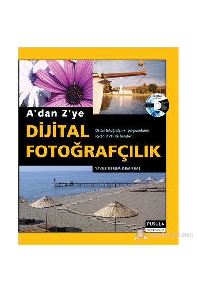 A'dan Z'ye Dijital Fotoğrafçılık - Yavuz Kerem Demirbaş A'dan Z'ye Dijital Fotoğrafçılık - Yavuz Kerem Demirbaş