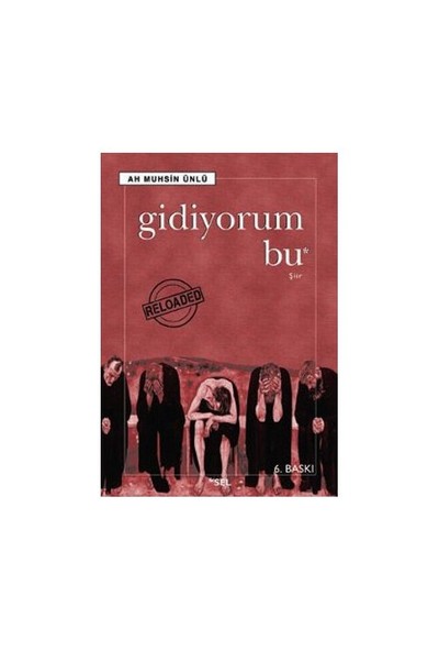 Gidiyorum Bu - Ah Muhsin Ünlü