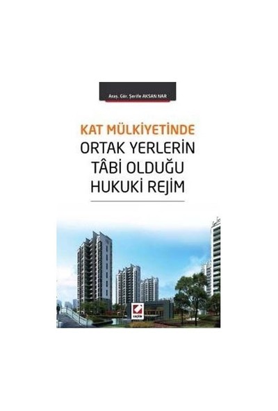 Kat Mülkiyetinde Ortak Yerlerin Tabi Olduğu Hukuki Rejim