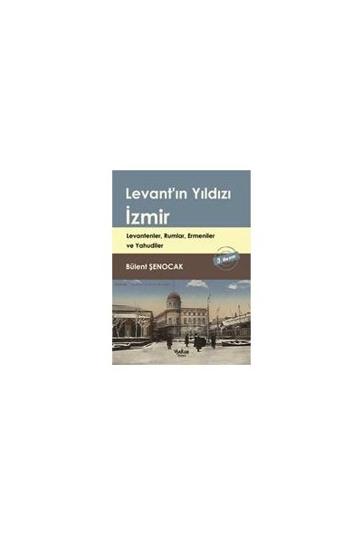 Levant’In Yıldızı İzmir-Bülent Şenocak Levant’In Yıldızı İzmir-Bülent Şenocak