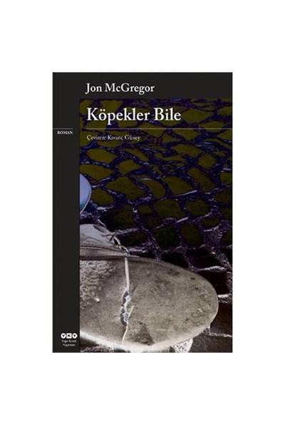 Köpekler Bile - Jon Mcgregor Köpekler Bile - Jon Mcgregor