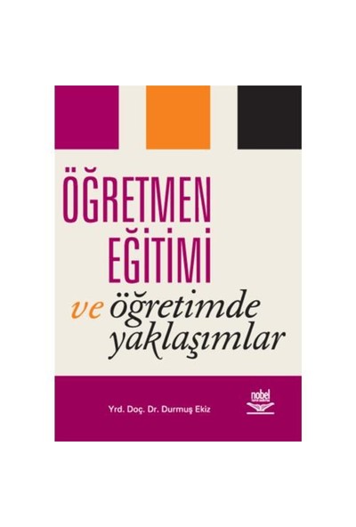 Öğretmen Eğitimi Ve Öğretimde Yaklaşımlar Öğretmen Eğitimi Ve Öğretimde Yaklaşımlar