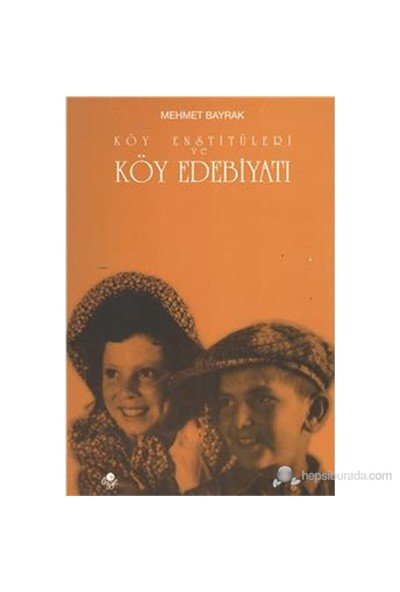 Köy Enstitüleri Ve Köy Edebiyatı-Mehmet Bayrak