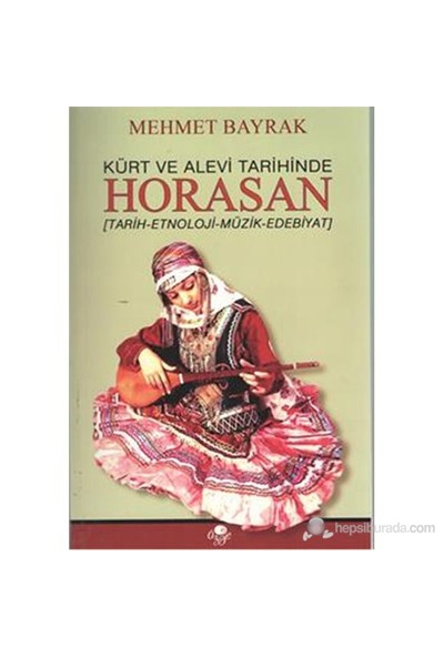Kürt Ve Alevi Tarihinde Horasan-Mehmet Bayrak