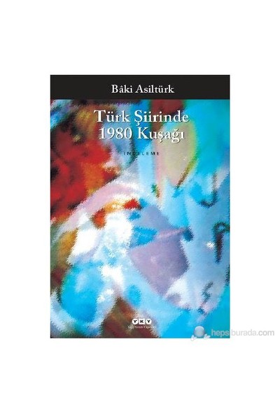 Türk Şiirinde 1980 Kuşağı-Baki Asiltürk