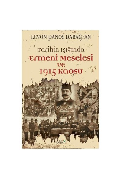 Tarihin Işığında Ermeni Meselesi Ve 1915 Kaosu Tarihin Işığında Ermeni Meselesi Ve 1915 Kaosu