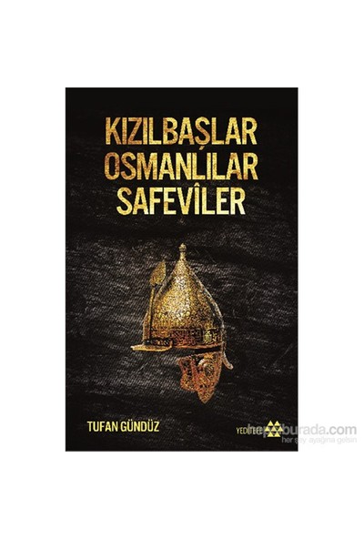 Kızılbaşlar Osmanlılar Safeviler - Tufan Gündüz