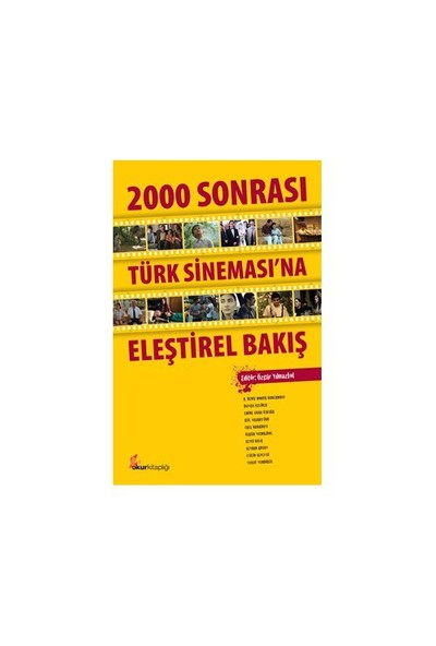 2000 Sonrası Türk Sinemasına Eleştirel Bir Bakış-Özgür Yılmazkol 2000 Sonrası Türk Sinemasına Eleştirel Bir Bakış-Özgür Yılmazkol