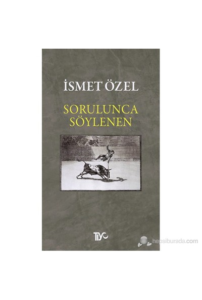 Sorulunca Söylenen-İsmet Özel Sorulunca Söylenen-İsmet Özel