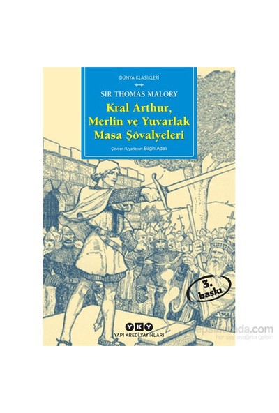 Kral Arthur, Merlin ve Yuvarlak Masa Şövalyeleri - Sir Thomas Malory Kral Arthur, Merlin ve Yuvarlak Masa Şövalyeleri - Sir Thomas Malory