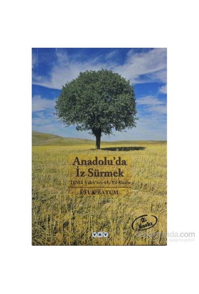 Anadolu’Da İz Sürmek - Tema Vakfı'Nın 15. Kitabı-Ufuk Batum Anadolu’Da İz Sürmek - Tema Vakfı'Nın 15. Kitabı-Ufuk Batum