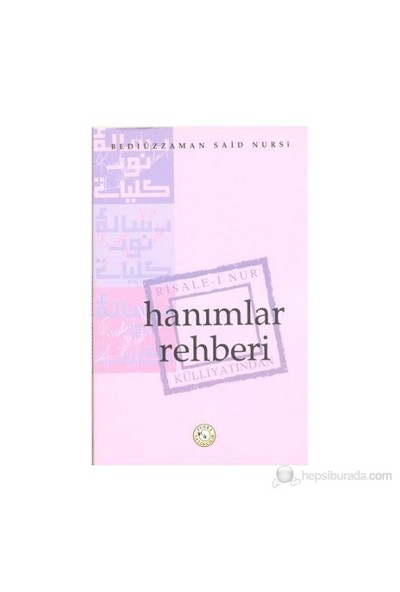 Hanımlar Rehberi-Bediüzzaman Said-İ Nursi Hanımlar Rehberi-Bediüzzaman Said-İ Nursi