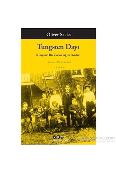Tungsten Dayı: Kimyasal Bir Çocukluğun Anıları - Oliver Sacks Tungsten Dayı: Kimyasal Bir Çocukluğun Anıları - Oliver Sacks