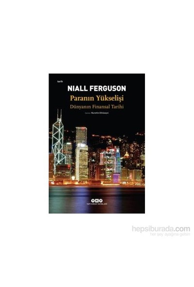 Paranın Yükselişi - (Dünyanın Finansal Tarihi) - Niall Ferguson Paranın Yükselişi - (Dünyanın Finansal Tarihi) - Niall Ferguson