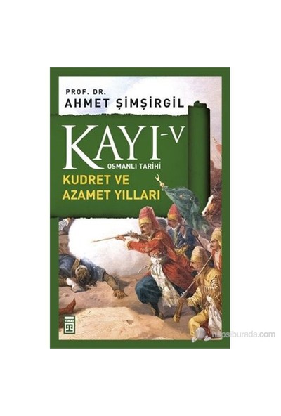 Kayı V - Kudret ve Azamet Yılları - Ahmet Şimşirgil Kayı V - Kudret ve Azamet Yılları - Ahmet Şimşirgil