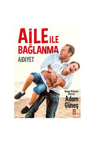 Aile ile Bağlanma - Aidiyet - Adem Güneş Aile ile Bağlanma - Aidiyet - Adem Güneş